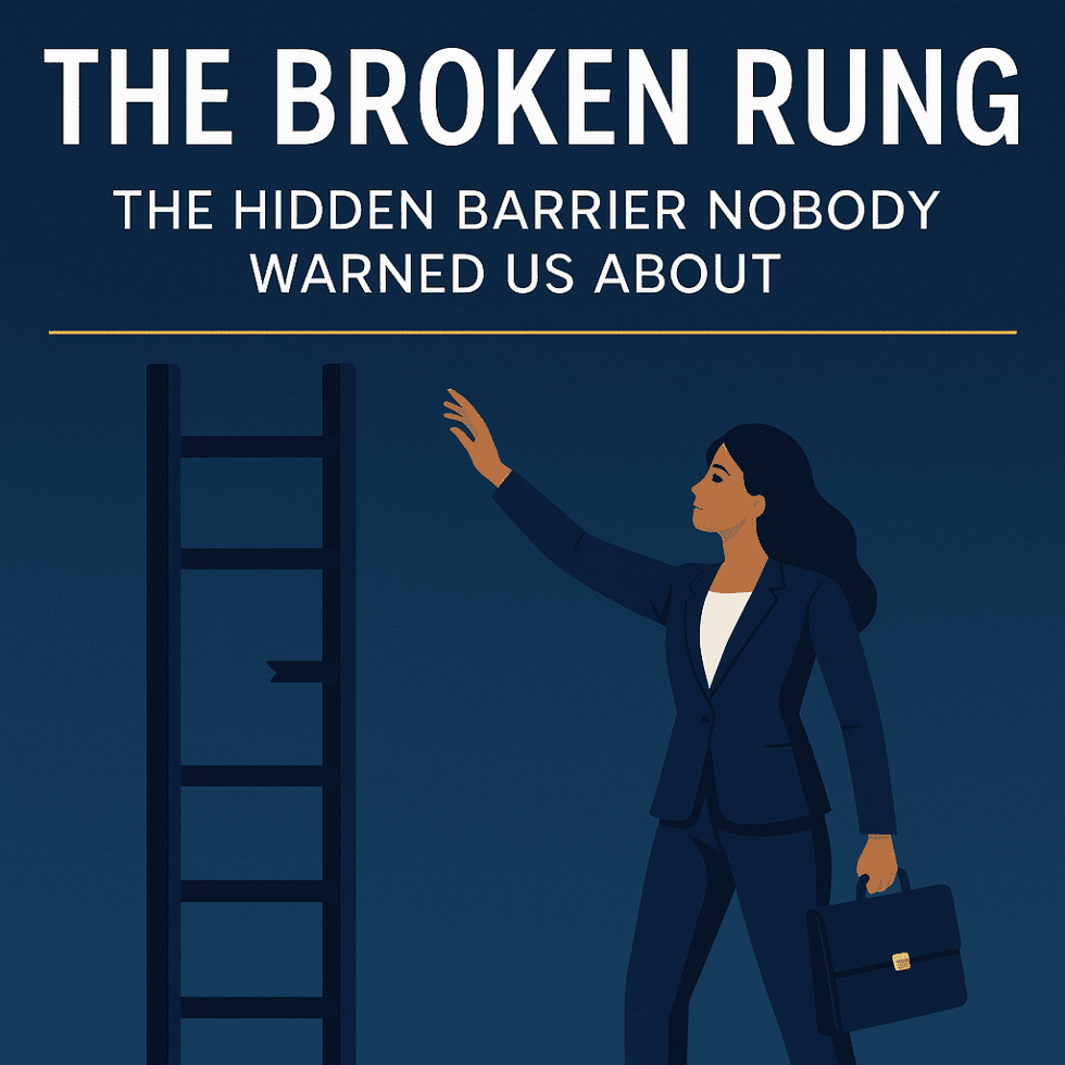 The Broken Rung: The Hidden Barrier that No One Warned Us About ...